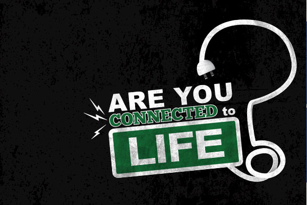 Are You Connected to LIFE? - GreatNews.Life